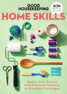 good housekeeping home skills: master your domain with practical solutions to everyday challenges