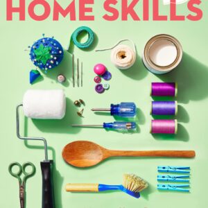 Good Housekeeping Home Skills: Master Your Domain with Practical Solutions to Everyday Challenges