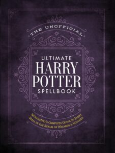 the unofficial ultimate harry potter spellbook: a complete reference guide to every spell in the realm of wizards and witches (the unofficial harry potter reference library)