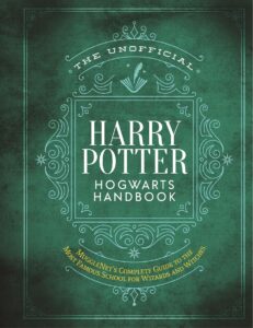 the unofficial harry potter hogwarts handbook: mugglenet's complete guide to the most famous school for wizards and witches (the unofficial harry potter reference library)