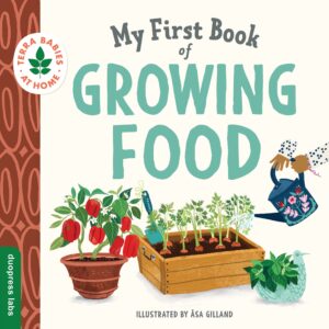 my first book of growing food: create nature lovers with this earth-friendly book for babies and toddlers. (terra babies at home)