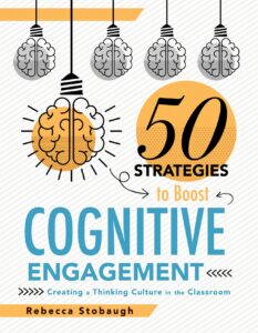 fifty strategies to boost cognitive engagement: creating a thinking culture in the classroom (50 teaching strategies to support cognitive development)