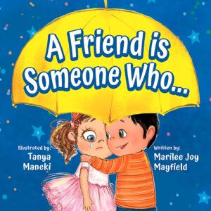 a friend is someone who - a children’s book about friendship for kids ages 3-10 - discover the keys of kindness to making friends, being a good friend, & growing friendships