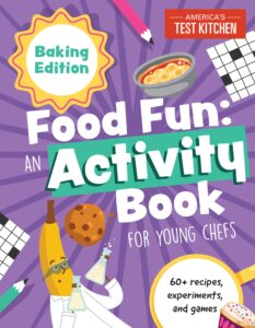 food fun an activity book for young chefs: baking edition: 60+ recipes, experiments, and games (young chefs series)