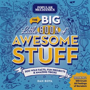 popular mechanics the big little book of awesome stuff: 300 wild facts, fun projects & amazing tricks