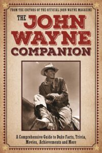 the john wayne companion: a comprehensive guide to duke facts, trivia, movies, achievements and more