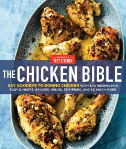 the chicken bible: say goodbye to boring chicken with 500 recipes for easy dinners, braises, wings, stir-fries, and so much more