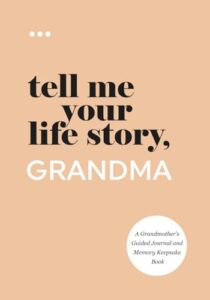 tell me your life story, grandma: a grandmother’s guided journal and memory keepsake book (tell me your life story® series books)