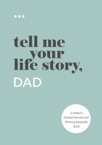 tell me your life story, dad: a father’s guided journal and memory keepsake book (tell me your life story® series books)