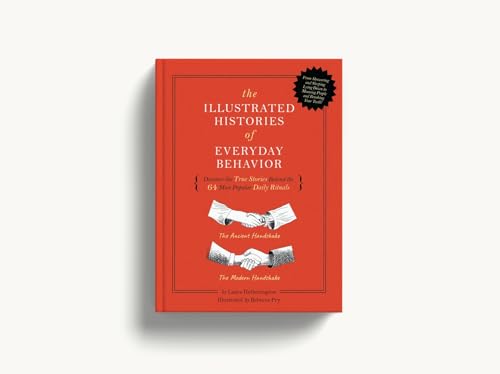 The Illustrated Histories of Everyday Behavior: Discover the True Stories Behind the 64 Most Popular Daily Rituals