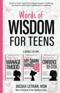 words of wisdom for teens (3-in-1 book): books to help teen girls conquer negative thinking, be positive, and live with confidence