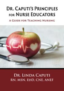 dr. caputi’s principles for nurse educators: a guide for teaching nursing