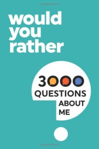 3000 would you rather questions about me: which would you choose question game book