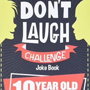 The Don't Laugh Challenge - 10 Year Old Edition: The LOL Interactive Joke Book Contest Game for Boys and Girls Age 10