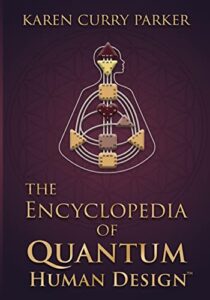 the encyclopedia of quantum human design(tm)