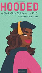 hooded: a black girl's guide to the ph.d.