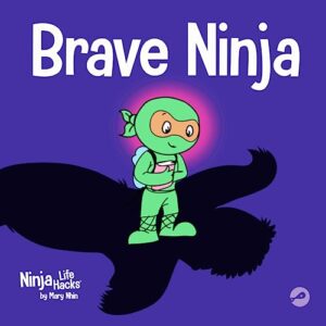 brave ninja: a children's book about courage (ninja life hacks)