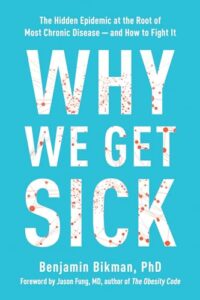 why we get sick: the hidden epidemic at the root of most chronic disease--and how to fight it