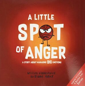 a little spot of anger: a story about managing big emotions (inspire to create a better you!)