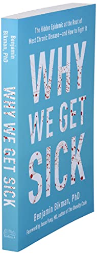 Why We Get Sick: The Hidden Epidemic at the Root of Most Chronic Disease--and How to Fight It