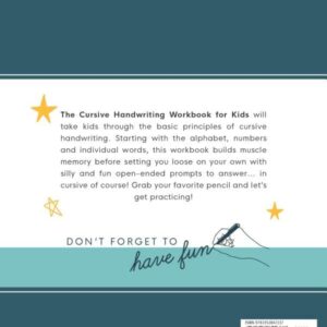 The Cursive Handwriting Workbook for Kids: A Fun and Engaging Cursive Writing Practice Book for Children and Beginners to Learn the Art of Penmanship