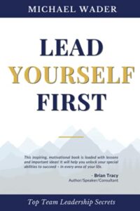 lead yourself first: top team leadership secrets