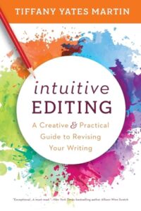 intuitive editing: a creative and practical guide to revising your writing