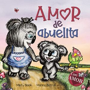 amor de abuelita: grandmas are for love (spanish edition) (colección con amor)