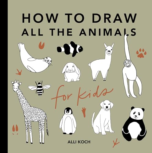 All the Animals: How to Draw Books for Kids with Dogs, Cats, Lions, Dolphins, and More (How to Draw For Kids Series)