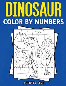 dinosaur color by numbers: coloring book for kids ages 4-8