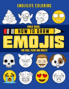 how to draw emojis: learn to draw 50 of your favourite emojis - for kids, teens & adults