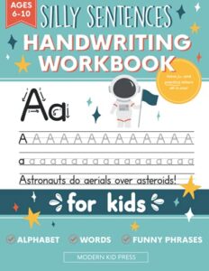 handwriting practice book for kids (silly sentences): penmanship and writing workbook for kindergarten, 1st, 2nd, 3rd and 4th grade: learn and laugh by tracing letters, sight words and funny phrases