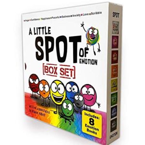 A Little SPOT of Emotion 8 Book Box Set (Books 1-8: Anger, Anxiety, Peaceful, Happiness, Sadness, Confidence, Love, & Scribble Emotion)