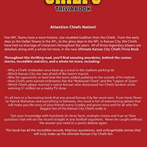 The Ultimate Kansas City Chiefs Trivia Book: A Collection of Amazing Trivia Quizzes and Fun Facts for Die-Hard Chiefs Fans!