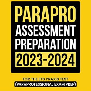 ParaPro Assessment Preparation 2023-2024: Study Guide with 300 Practice Questions and Answers for the ETS Praxis Test (Paraprofessional Exam Prep)