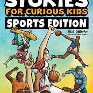 Spectacular Stories for Curious Kids Sports Edition: Fascinating Tales to Inspire & Amaze Young Readers