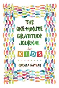 the one-minute gratitude journal for kids: journal to increase gratitude, mindfulness and happiness