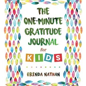 The One-Minute Gratitude Journal for Kids: Journal to Increase Gratitude, Mindfulness and Happiness