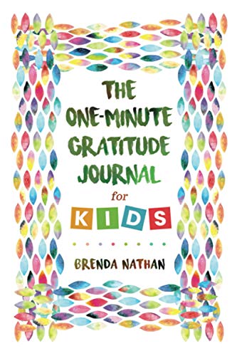 The One-Minute Gratitude Journal for Kids: Journal to Increase Gratitude, Mindfulness and Happiness