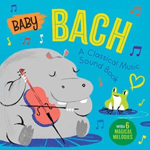 baby bach: a classical music sound book (with 6 magical melodies) (baby classical music sound books)