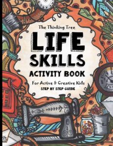 life skills activity book - for active & creative kids - the thinking tree: fun-schooling for ages 8 to 16 - including students with adhd, autism & ... tool for adoption and foster parenting