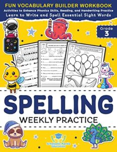 spelling weekly practice for 3rd grade: vocabulary builder workbook to learn to write and spell essential sight words | phonics activities and ... ages 8-9 (elementary books for kids)