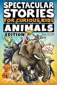 spectacular stories for curious kids animals edition: fascinating tales to inspire & amaze young readers