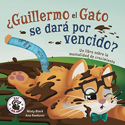 ¿Guillermo el Gato se dará por vencido?: Un libro sobre la mentalidad de crecimiento. (Zac y Sus Amigos) (Spanish Edition)