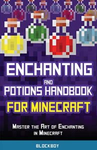 enchanting and potions handbook for minecraft: master the art of enchanting in minecraft (unofficial)