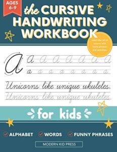 the cursive handwriting workbook for kids: a fun and engaging cursive writing practice book for children and beginners to learn the art of penmanship