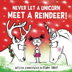 never let a unicorn meet a reindeer! (funny unicorn picture book series for ages 4-8)