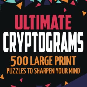 Ultimate Cryptograms: 500 Large Print Puzzles to Sharpen Your Mind