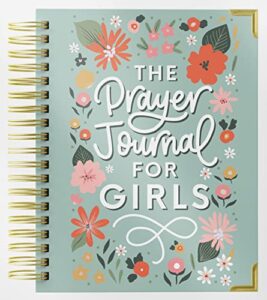 the prayer journal for teen girls: a daily christian journal for teenage and preteen girls to practice gratitude, reduce anxiety and strengthen your faith