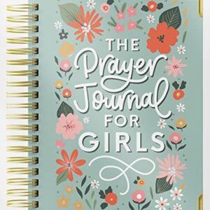 The Prayer Journal for Teen Girls: A Daily Christian Journal for Teenage and Preteen Girls to Practice Gratitude, Reduce Anxiety and Strengthen Your Faith